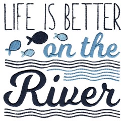 Better On The River Embroidery Design | EmbroideryDesigns.com