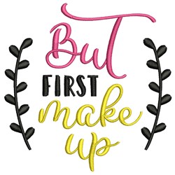 But First Make Up Embroidery Design | EmbroideryDesigns.com