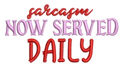 Sarcasm Served Daily Embroidery Design | EmbroideryDesigns.com