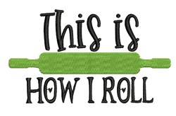 How I Roll Embroidery Design | EmbroideryDesigns.com