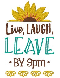 Live Laugh Leave By 9pm Embroidery Design | EmbroideryDesigns.com