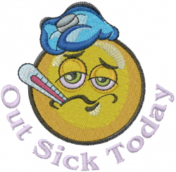 Out Sick Today Embroidery Design | EmbroideryDesigns.com