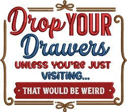 Drop Your Drawers Embroidery Design | EmbroideryDesigns.com