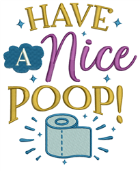 Have A Nice Poop Embroidery Design | EmbroideryDesigns.com