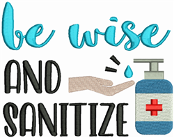 Be Wise Sanitize Embroidery Design | EmbroideryDesigns.com