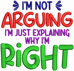I'm Not Arguing Embroidery Design | EmbroideryDesigns.com