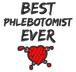 Best Phlebotomist Ever Embroidery Design | EmbroideryDesigns.com