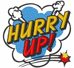 Comic Book Hurry Up! Embroidery Design | EmbroideryDesigns.com