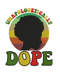 Unapologetically Dope Embroidery Design | EmbroideryDesigns.com