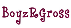 Boyz R Gross by Internet Stitch Home Format Fonts on EmbroideryDesigns ...