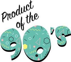 Product Of The 90s print art print art at EmbroideryDesigns.com ...