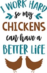 Work Hard Better Chickens Life Funny Quote Saying Phrase print art ...