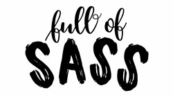 Full Of Sass SVG cut file at EmbroideryDesigns.com | EmbroideryDesigns.com