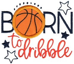 Born To Dribble Embroidery Design | EmbroideryDesigns.com