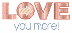 Love You More Embroidery Design | EmbroideryDesigns.com