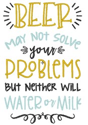 Beer Solve Problems Embroidery Design | EmbroideryDesigns.com