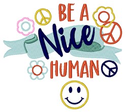Be A Nice Human Embroidery Design | EmbroideryDesigns.com