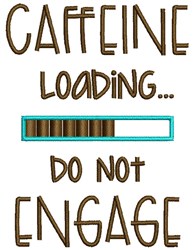 Caffeine Loading Embroidery Design | EmbroideryDesigns.com