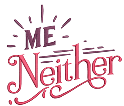 Me Neither Embroidery Design | EmbroideryDesigns.com