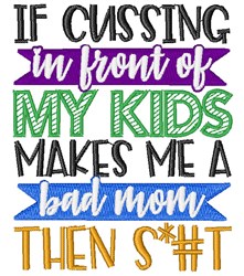Cussing Bad Mom Embroidery Design | EmbroideryDesigns.com